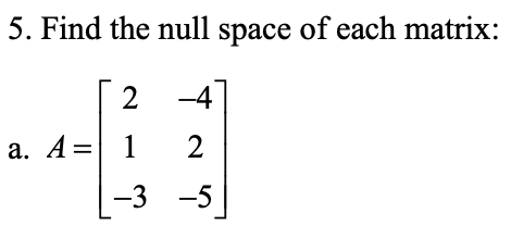 Solved 5. Find the null space of each matrix: a. | Chegg.com