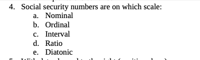 Solved 4. Social security numbers are on which scale: a. | Chegg.com