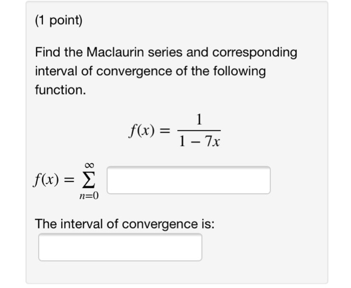 Solved (1 point) Find the Maclaurin series and corresponding | Chegg.com