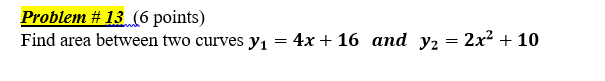Solved Problem \\# 13 (6 points) Find area between two | Chegg.com