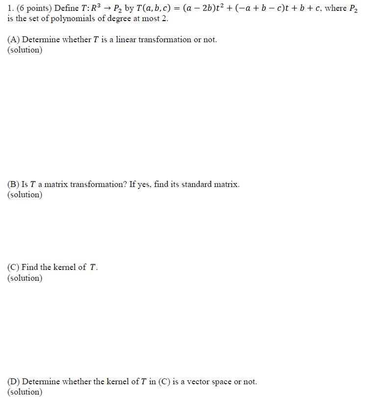 Solved 1. (6 points) Define T:R3 → P2 by T(a,b,c) = (a − | Chegg.com Solved 1. (6 points) Define T:R3 → P2 by T(a,b,c) = (a − | Chegg.com
