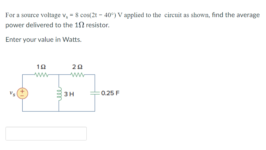 Solved For a source voltage vs=8cos(2t−40∘)V applied to the | Chegg.com