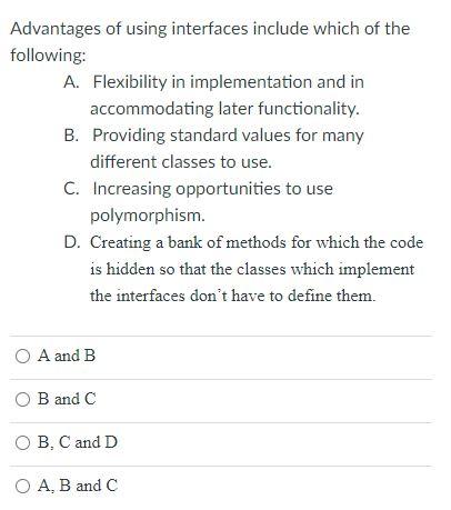 Solved Advantages of using interfaces include which of the | Chegg.com