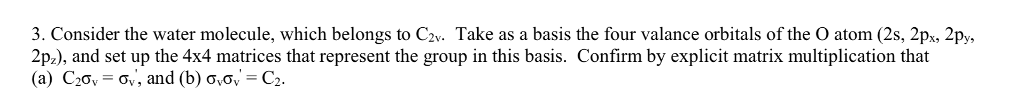 Solved 3. Consider the water molecule, which belongs to C2v. | Chegg.com