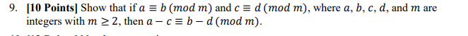 Solved 9. [10 Points Show that if a = b (mod m) and c = d | Chegg.com