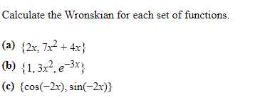 Solved Calculate the Wronskian for each set of functions. | Chegg.com