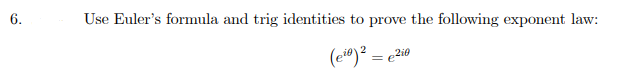 Solved 6. Use Euler's formula and trig identities to prove | Chegg.com