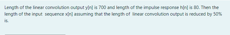 Solved Length of the linear convolution output y[n] is 700 | Chegg.com