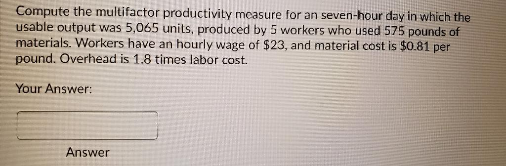Solved Compute the multifactor productivity measure for an | Chegg.com