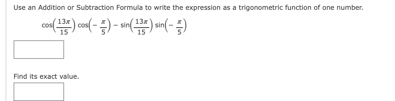 Solved Use an Addition or Subtraction Formula to write the | Chegg.com