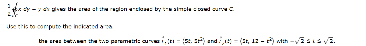 Solved 12o∫C﻿xdy-ydx ﻿gives the area of the region enclosed | Chegg.com