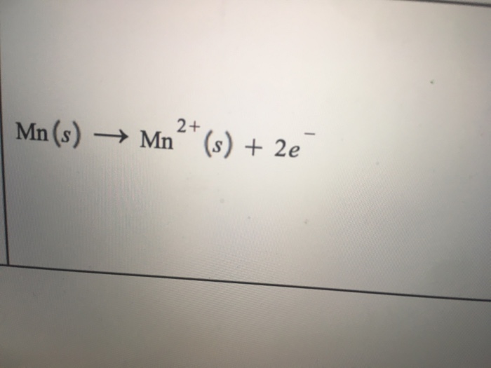 Solved Mn (s)Mn2 (s)2e | Chegg.com