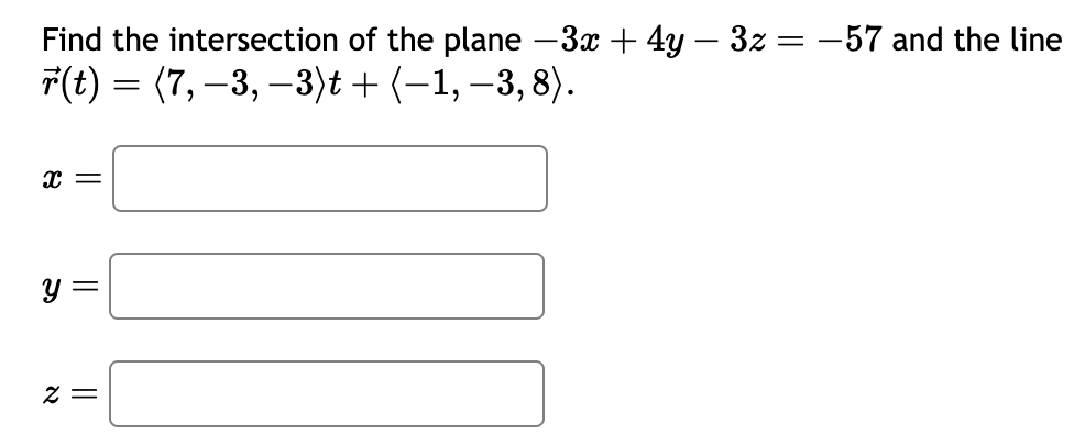 Solved Find the intersection of the plane −3x+4y−3z=−57 and | Chegg.com