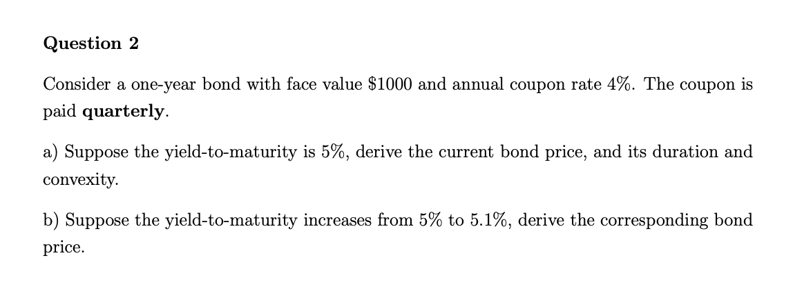 Solved Question 2Consider a one-year bond with face value | Chegg.com Solved Question 2Consider a one-year bond with face value | Chegg.com