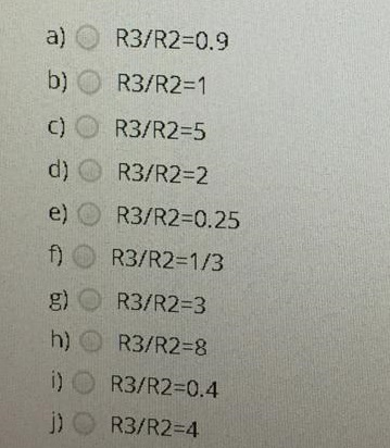 Solved 7. Find the ratio R3 / R2 by considering the circuit | Chegg.com
