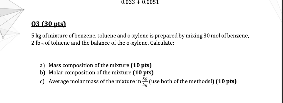 Solved 0.033 + 0.0051 Q3 (30 pts) 5 kg of mixture of | Chegg.com