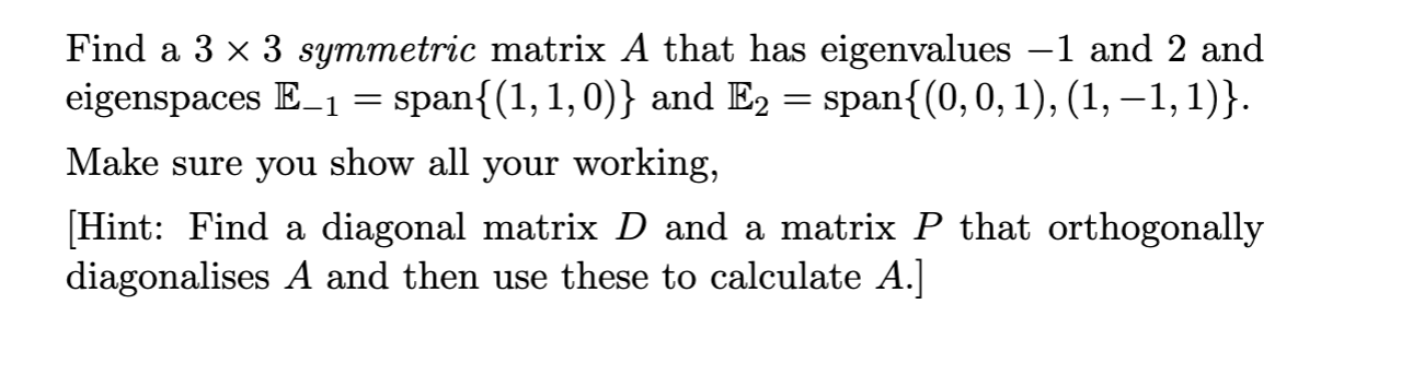 Solved Find a 3×3 symmetric matrix A that has eigenvalues -1 | Chegg.com