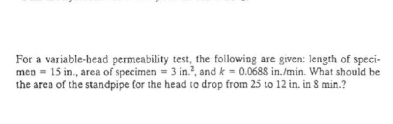 Solved For a variable-head permeability test, the following | Chegg.com