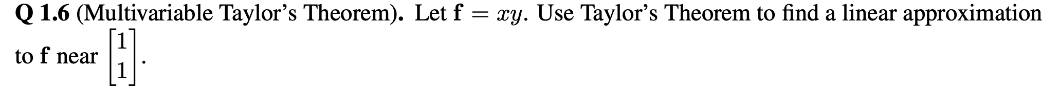 Solved Q 1.6 (Multivariable Taylor's Theorem). Let f=xy. Use | Chegg.com