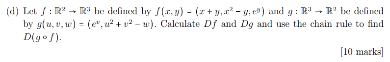 Solved (d) Let f:R2→R3 be defined by f(x,y)=(x+y,x2−y,ey) | Chegg.com