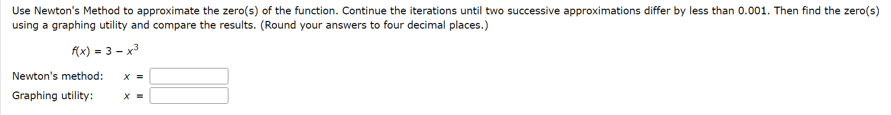 Solved Use Newton's Method to approximate the zero(s) of the | Chegg.com
