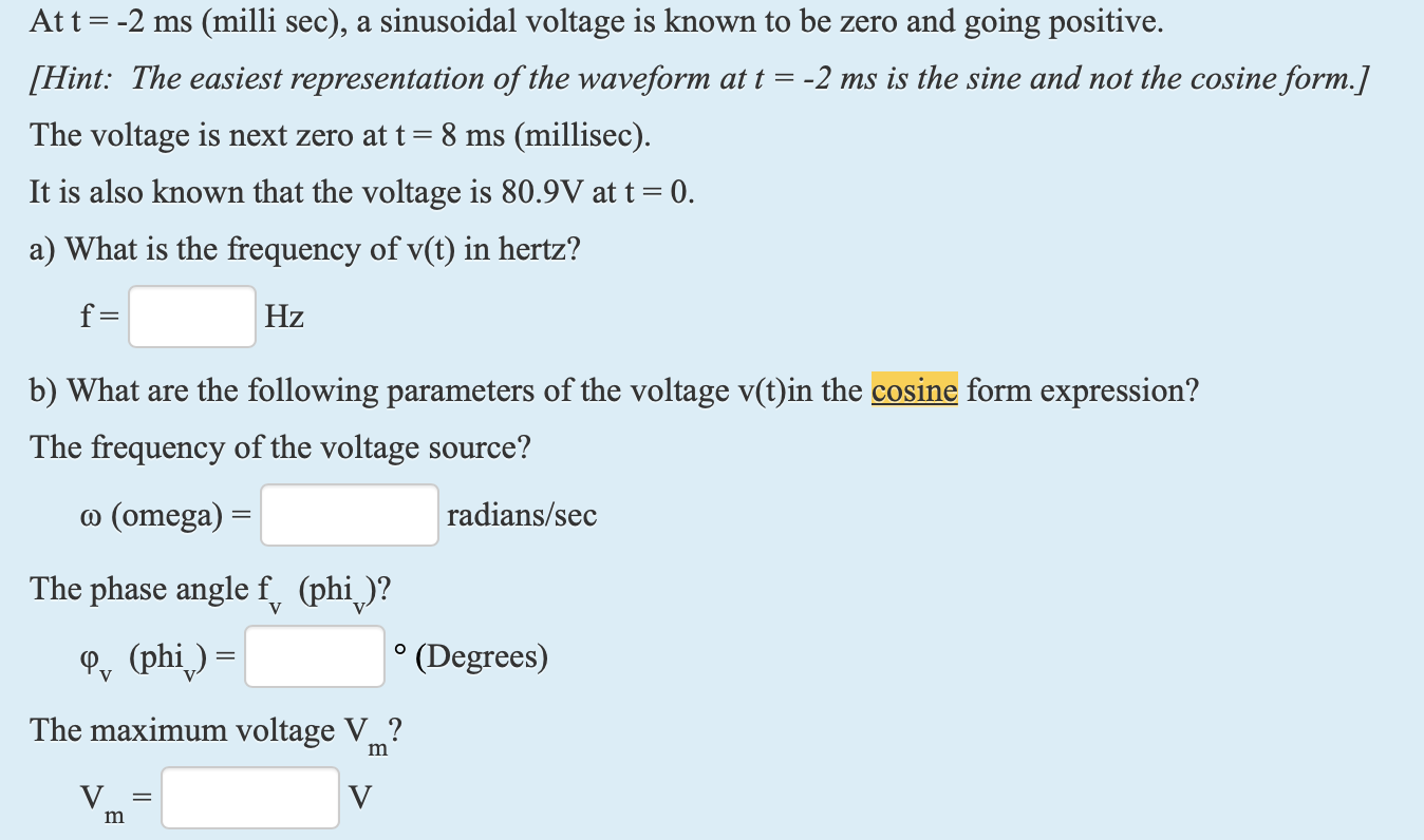 Solved At t=-2 ms (milli sec), a sinusoidal voltage is known | Chegg.com