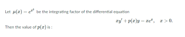 Solved Let μ(x)=ex2 be the integrating factor of the | Chegg.com