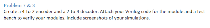 Solved Problem 7 & 8 Create a 4-to-2 encoder and a 2-to-4 | Chegg.com