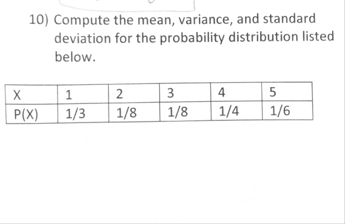 Solved 10) Compute the mean, variance, and standard | Chegg.com