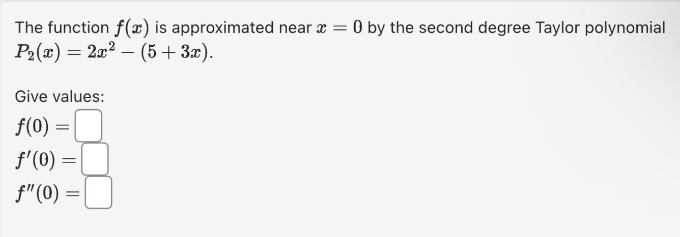 Solved The function f(x) is approximated near x=0 by the | Chegg.com
