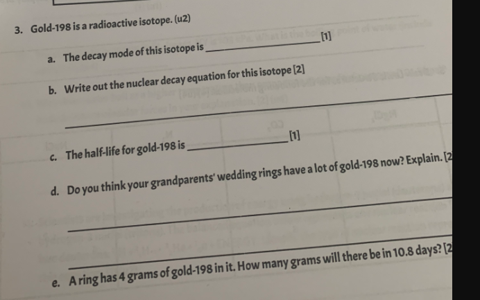 Solved 3. Gold-198 is a radioactive isotope. (uz) [1] a. The | Chegg.com