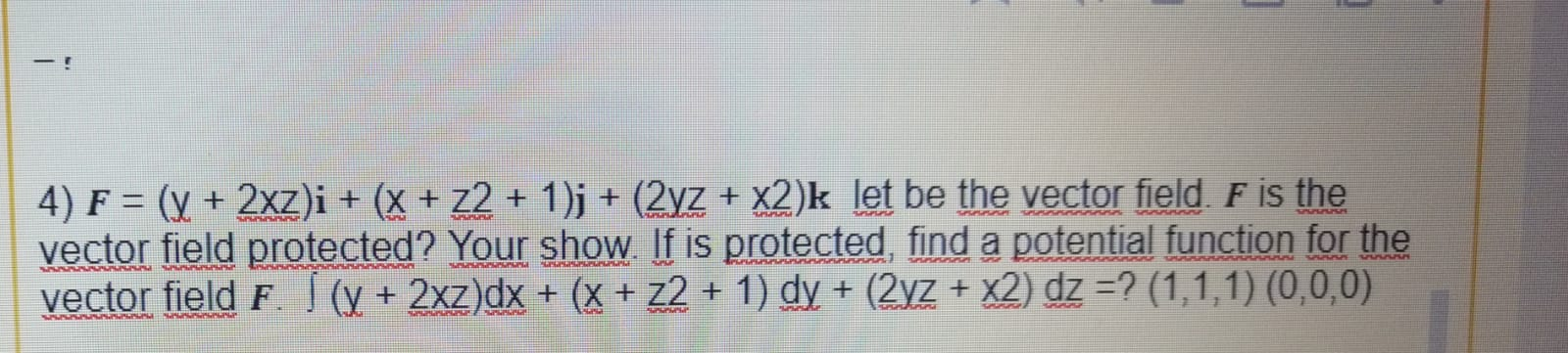 Solved 4) F = (y + 2xz)i + (x + Z2 + 1)j + (2yz + x2)k let | Chegg.com