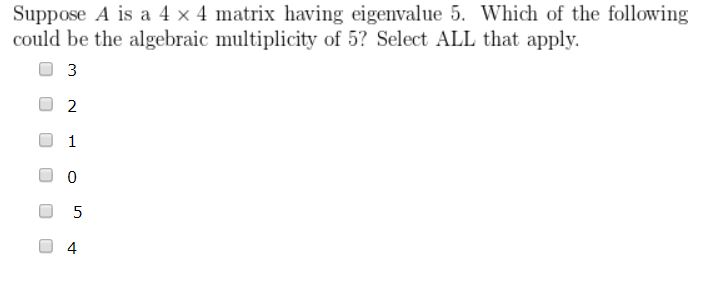 Solved Suppose A is a 4 x 4 matrix having eigenvalue 5. | Chegg.com