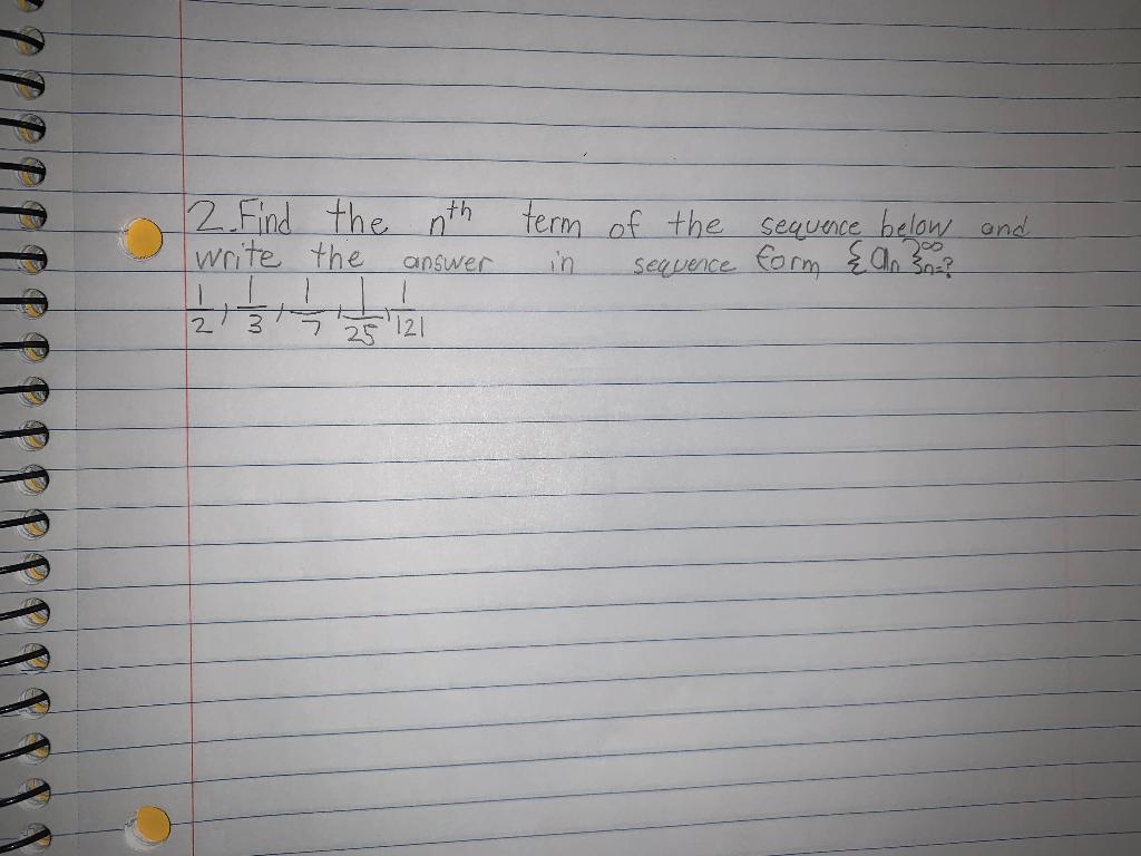 Solved 2. Find the nth term of the sequence below and write | Chegg.com