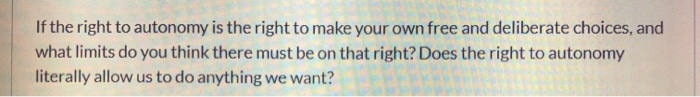 Solved If the right to autonomy is the right to make your | Chegg.com