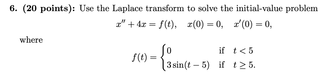 Solved 6. (20 points): Use the Laplace transform to solve | Chegg.com