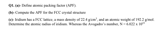 Solved Q1. (a)- Define atomic packing factor (APF). (b)- | Chegg.com