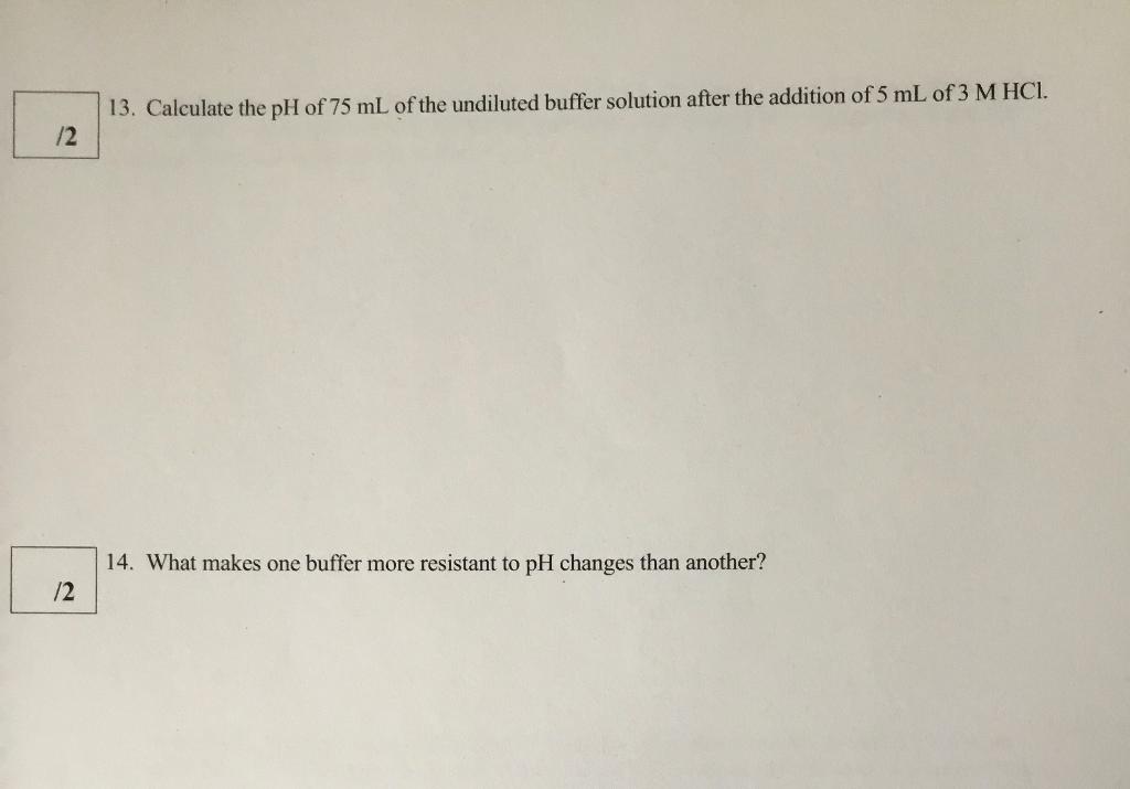Solved 13. Calculate the pH of 75 mL of the undiluted buffer | Chegg.com