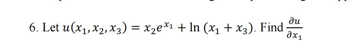 Solved u(x1,x2,x3)=x2ex1+ln(x1+x3). Find ∂x1∂u | Chegg.com