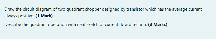 Solved Draw the circuit diagram of two quadrant chopper | Chegg.com