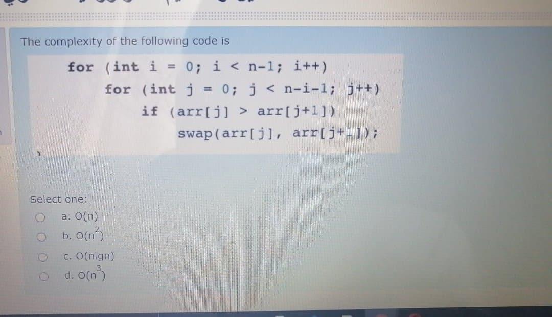 Solved The complexity of the following code is for (int i = | Chegg.com