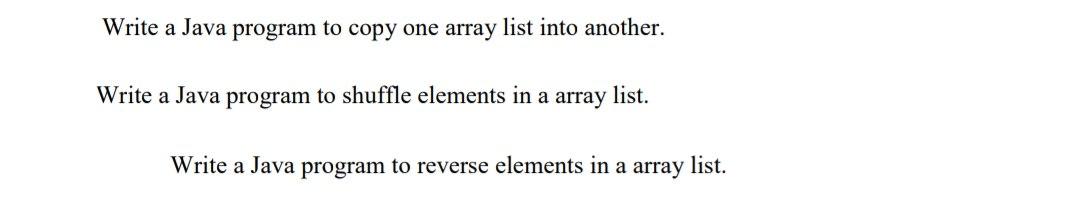 Solved Write A Java Program To Copy One Array List Into