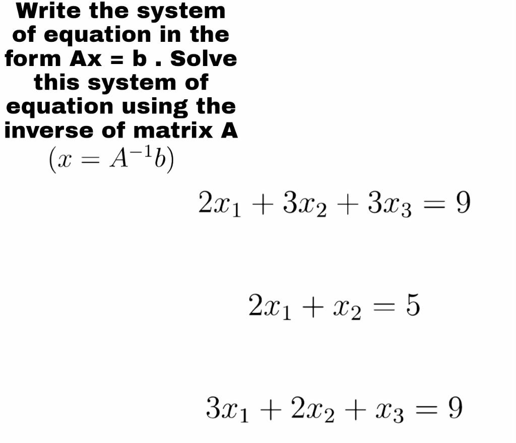 Solved Write the system of equation in the form Ax = b. | Chegg.com