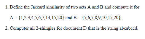 Solved 1. Define the Jaccard similarity of two sets A and B | Chegg.com