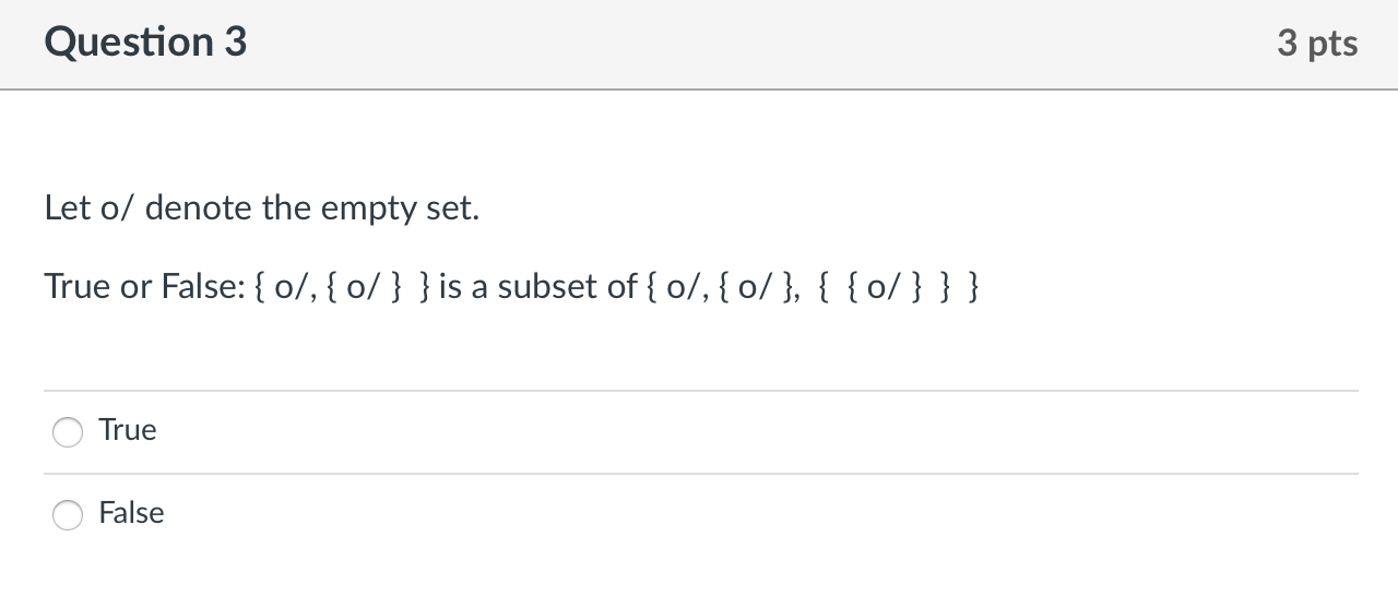 Solved Question 3 3 pts Let o/ denote the empty set. True or | Chegg.com Solved Question 3 3 pts Let o/ denote the empty set. True or | Chegg.com