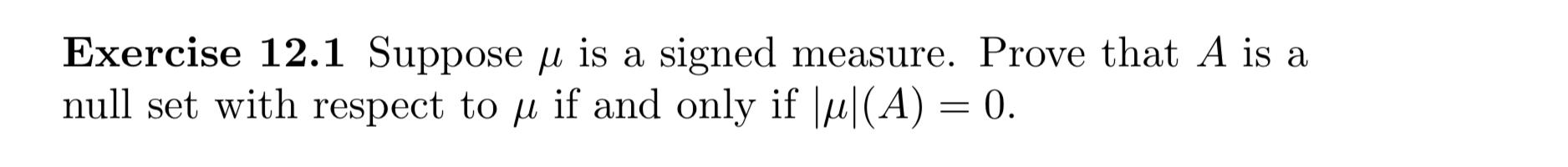 Solved Exercise 12.1 Suppose u is a signed measure. Prove | Chegg.com