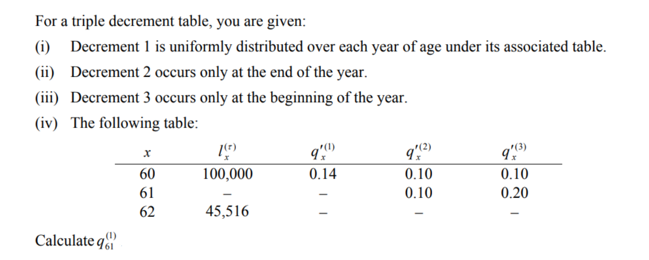 Solved For a triple decrement table, you are given: (i) | Chegg.com