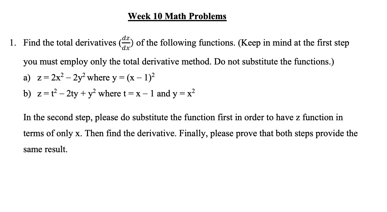 Solved Week 10 Math Problems 1. Find the total derivatives | Chegg.com