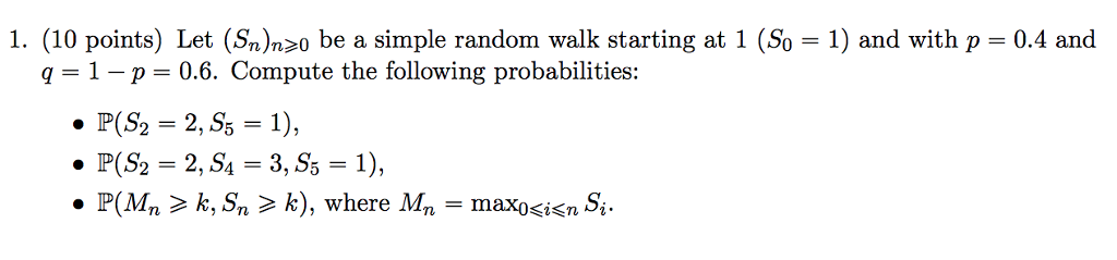 Solved 1. (10 points) Let (Sn)n>o be a simple random walk | Chegg.com