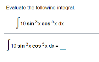 Solved Evaluate ſ sin °(5x) cos = 2(5x) dx . Ssi sin 3 | Chegg.com
